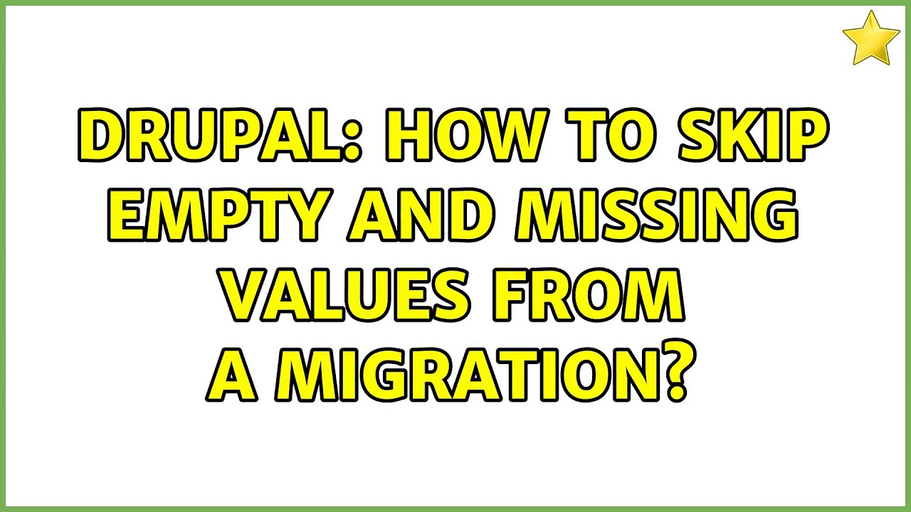 Drupal How To Skip Empty And Missing Values From A Migration 2 drupal-how-to-skip-empty-and-missing-values-from-a-migration-2