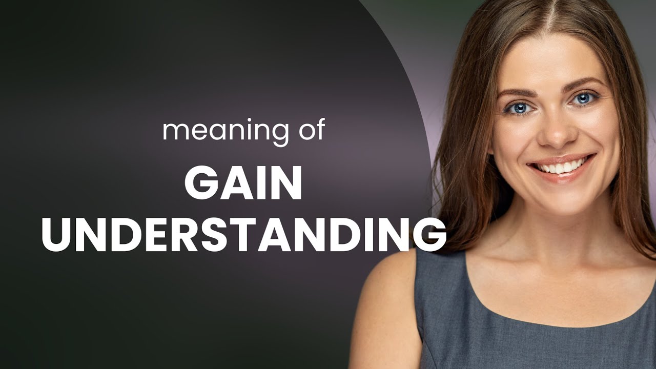 Gaining Insight: Understanding the Phrase "Gain Understanding" - YouTube
