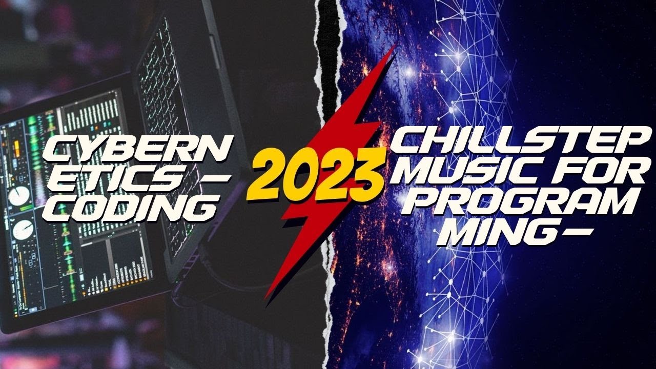 Chillstep Music For Programming Cybernetics Coding 2023 Youtube
