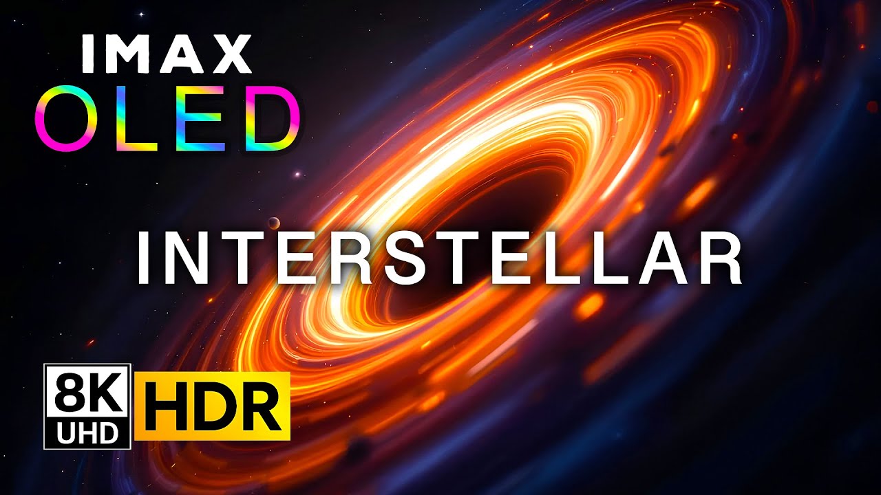 Interstellar | 8K IMAX Dolby Vision HDR | 60FPS Cinematic Space ...