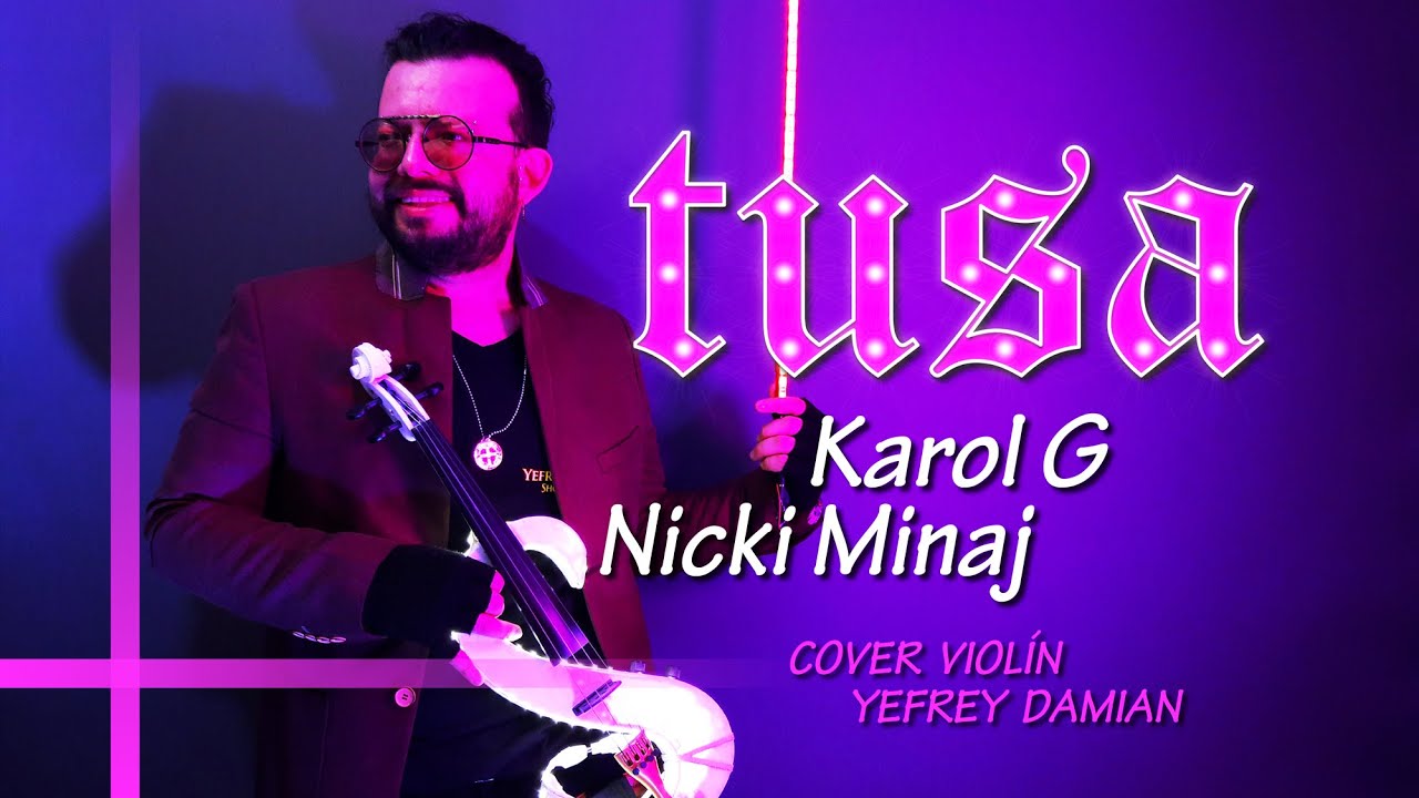 Tusa - KAROL G, Nicki Minaj COVER VIOLÍN Yefrey Damian - YouTube