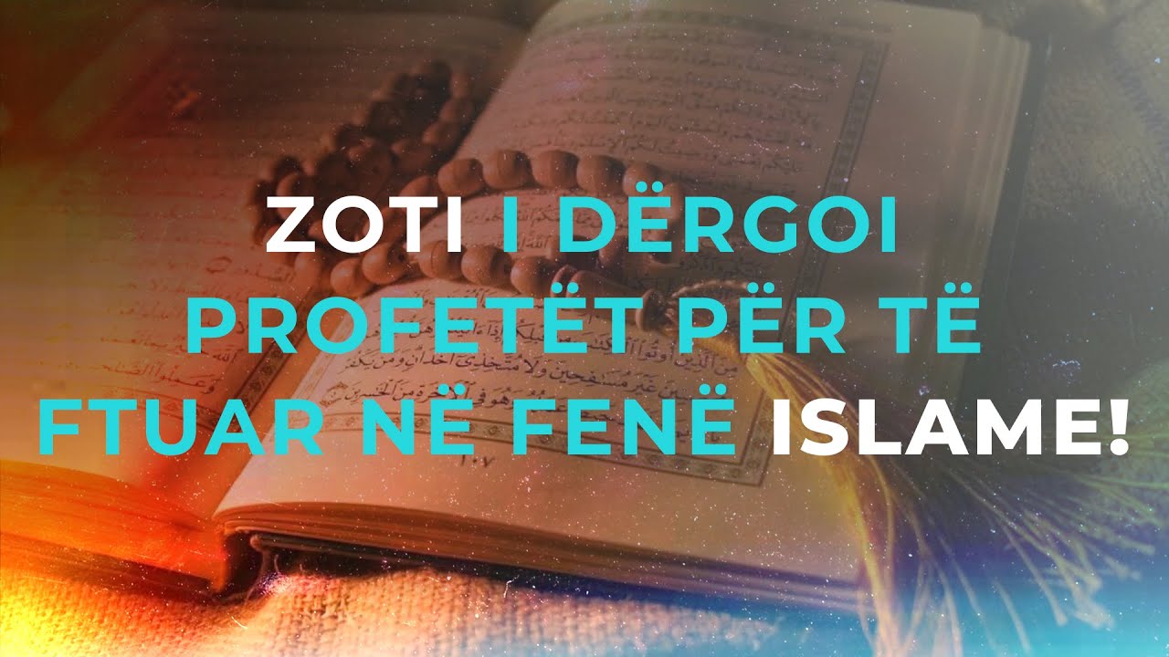 Profetët u dërguan nga Zoti për të ftuar njerëzit për në fenë e bukur ...