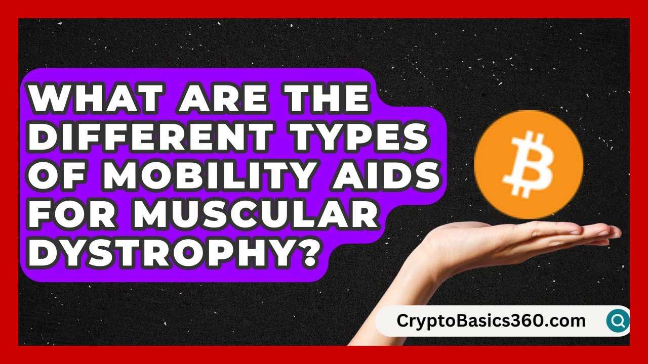 What Are the Different Types of Mobility Aids for Muscular Dystrophy ...