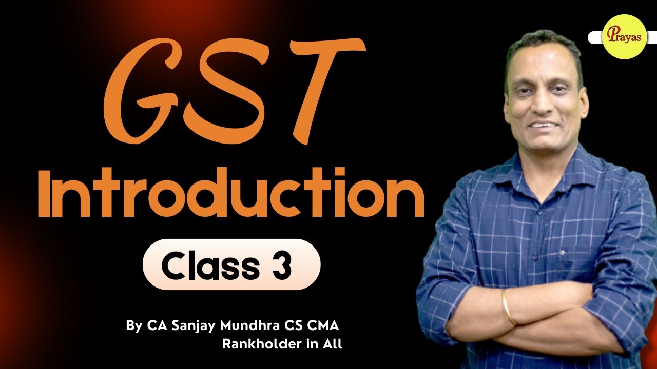GST Introduction Class 3 for 2025 || By CA Sanjay Mundhra CS CMA - YouTube