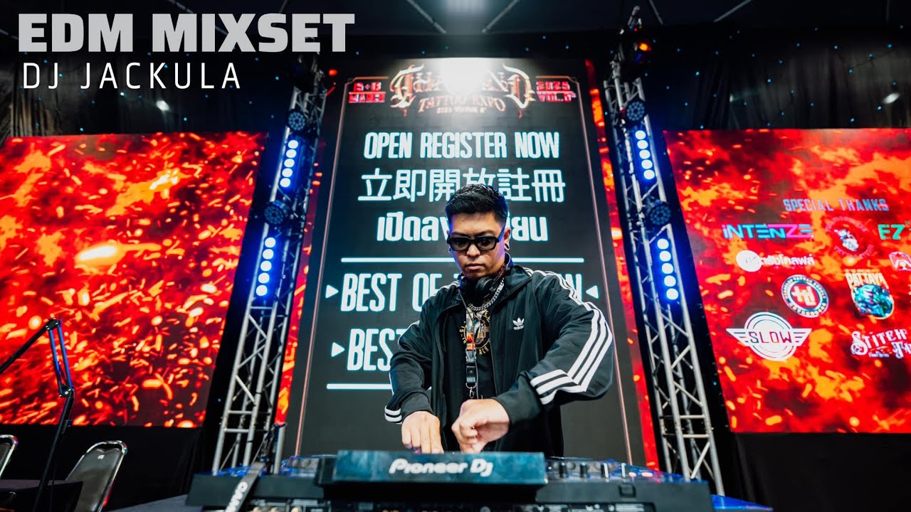 EDM MIXSET / Dj Jackula / Thailand Tattoo Expo 2025 🔥🔥🔥💯 - YouTube