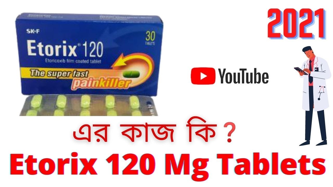 Etorix 120 Mg Tablets Full Details in Bangla Review | Etorix 120 Mg ...