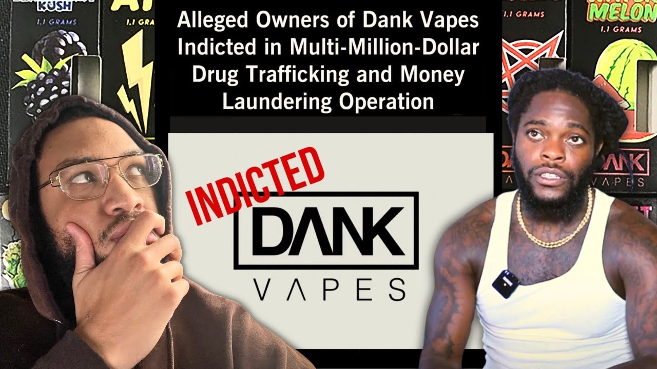 OWNERS OF DANK VAPES INDICTED IN MILLION DOLLAR DRUG TRAFFICKING ...