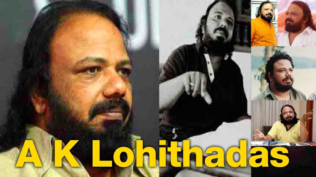 TIMELESS MAGIC OF A K LOHITHADAS | MALAYALAM CINEMA'S MAESTROSCRIPT ...