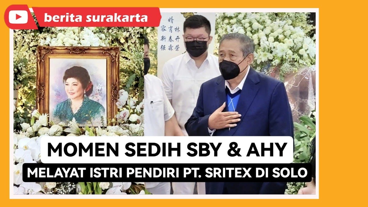 SBY dan AHY Ke Solo Melayat Susyana Lukminto, Istri pendiri PT. Sritex ...
