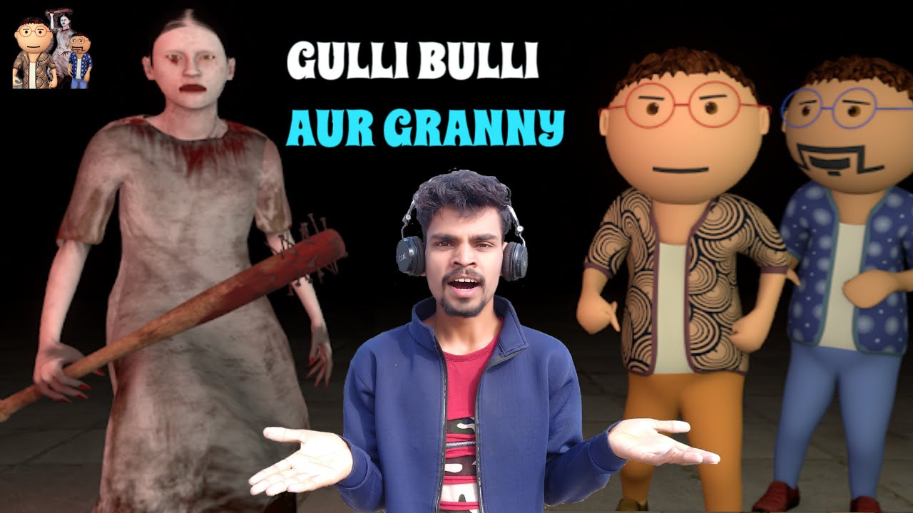 I PLAY GULLI BULLI AUR GRANNY HORROR GAME - YouTube