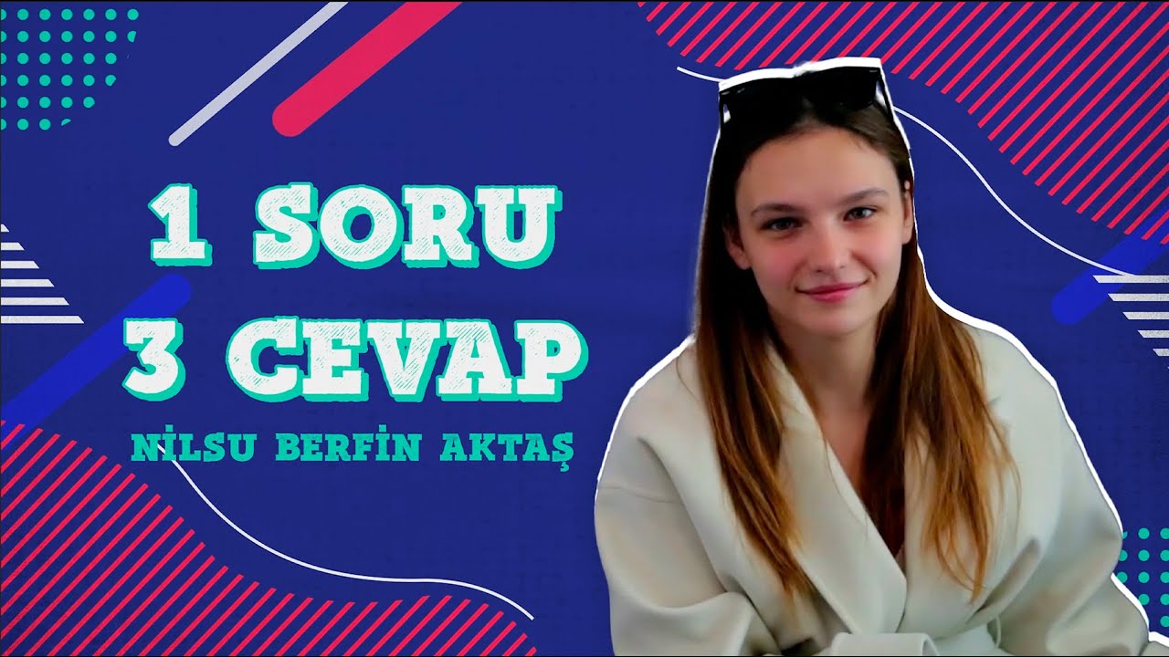 Gelsin Hayat Bildiği Gibi – Nilsu Berfin Aktaş ile 1 Soru 3 Cevap - YouTube