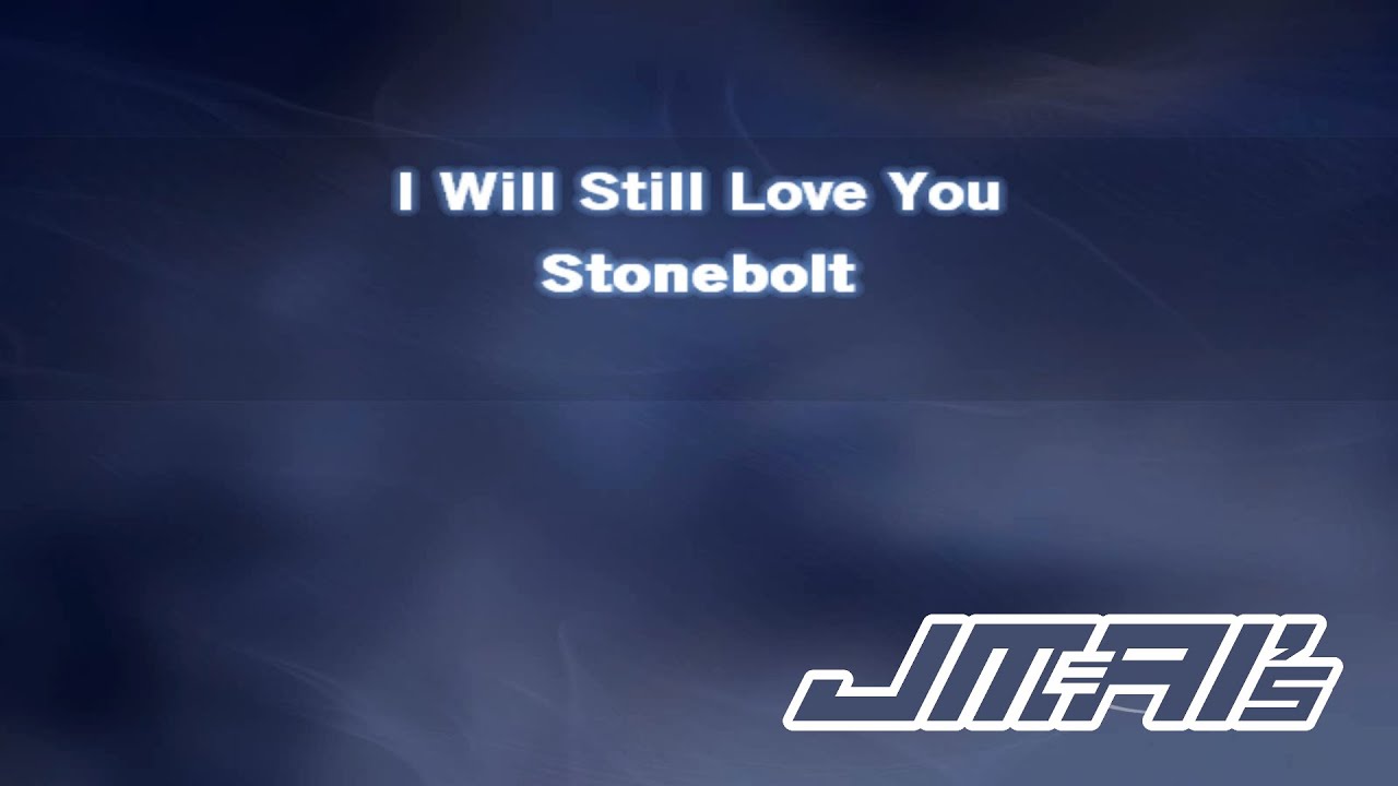 I Will Still Love You [ Karaoke Version ] Stonebolt - YouTube