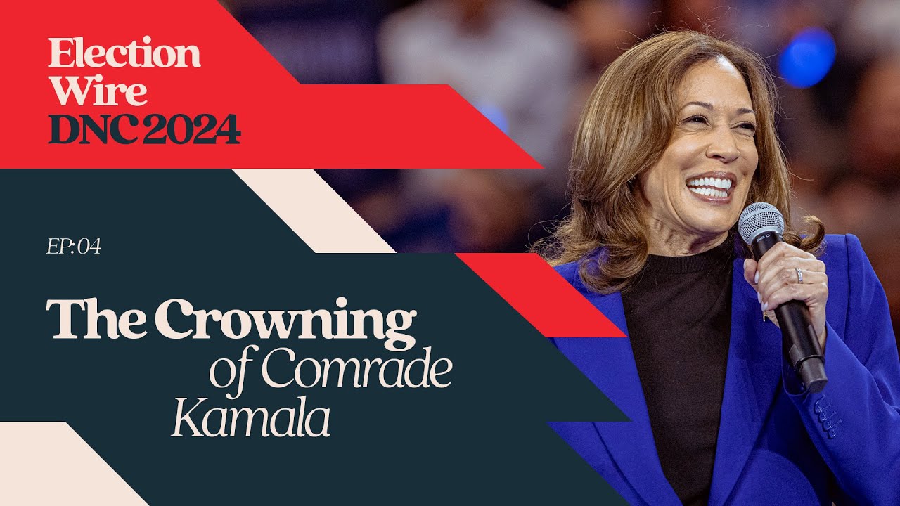 ELECTION WIRE: The Crowning of Comrade Kamala - YouTube