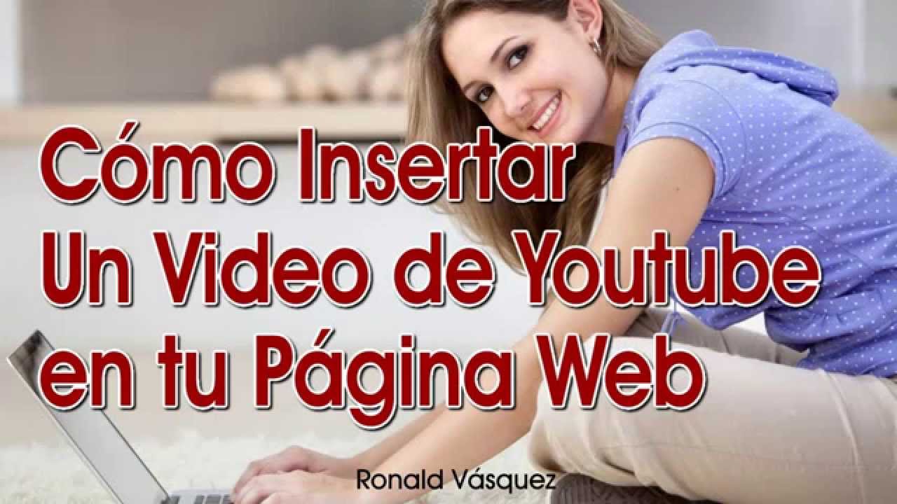 Como Insertar Un Video de Youtube en tu Pagina Web - YouTube