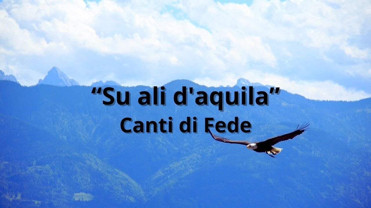 Su ali d'aquila - Interpretato dai Canti di Fede - YouTube
