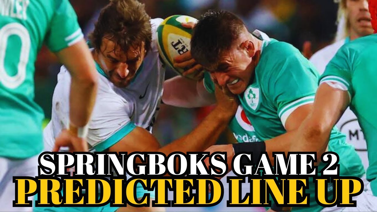 SPRINGBOKS PREDICTED LINE UP FOR GAME 2 VS IRELAND - YouTube