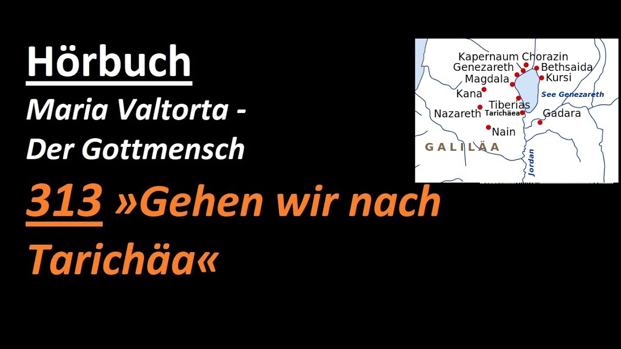 Maria Valtorta - Der Gottmensch - 313 »Gehen wir nach Tarichäa« - YouTube