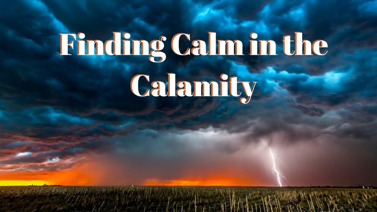 Finding Calm in the Calamity - YouTube