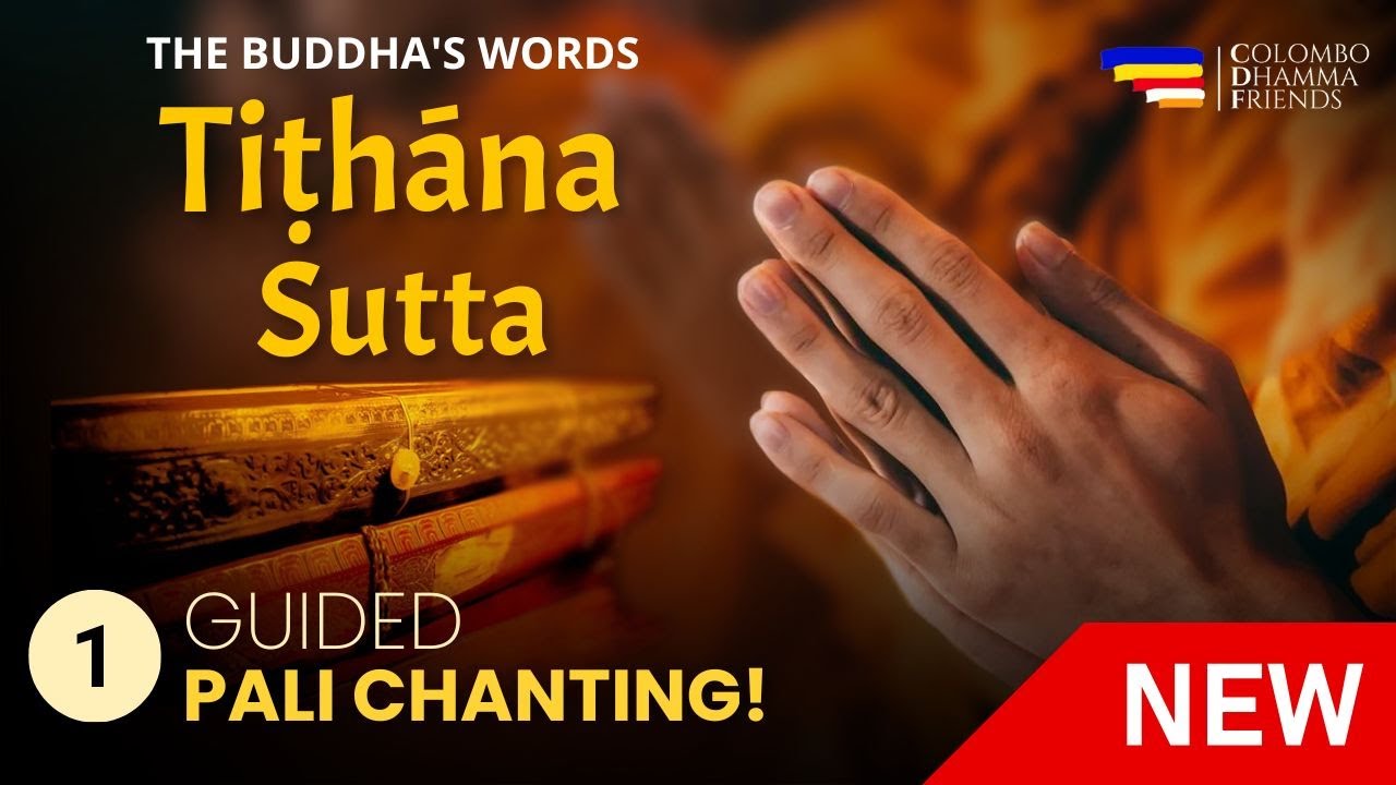 Tiṭhāna Sutta | Learn to Chant in Pali | Guided Chanting by Buddhist ...