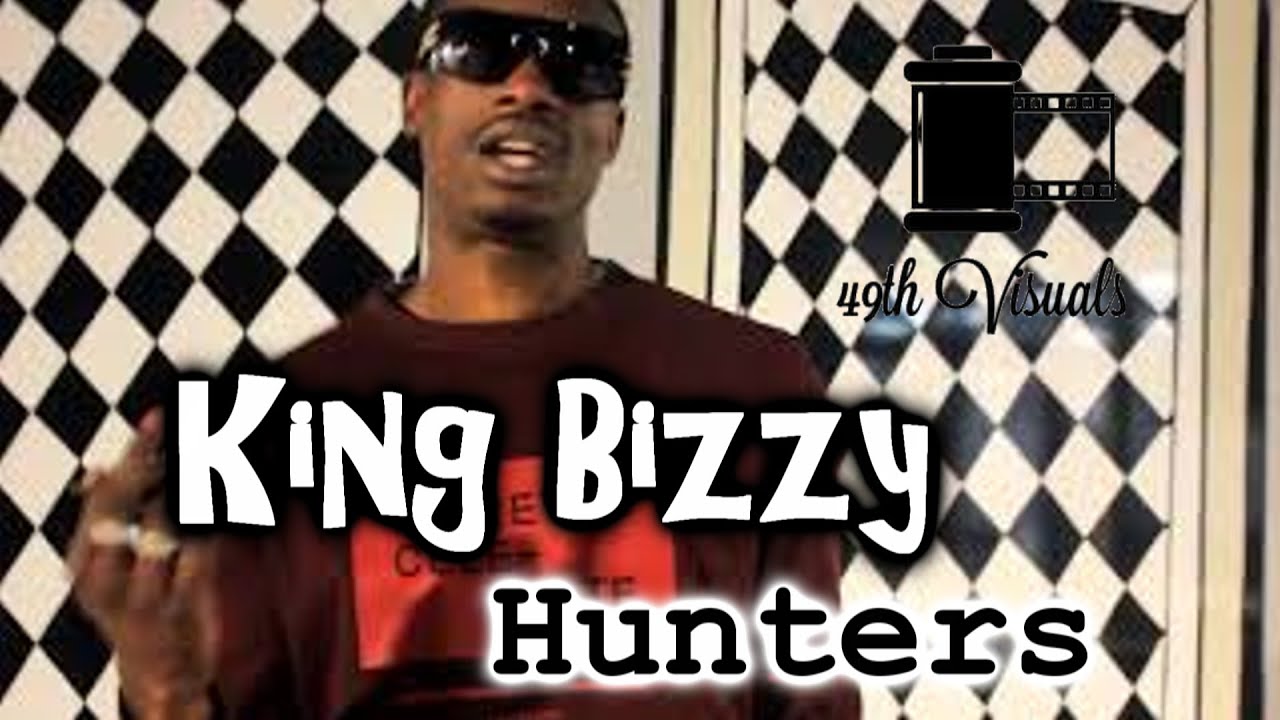 King Bizzy - Hunters [ by @49thvisuals ] - YouTube