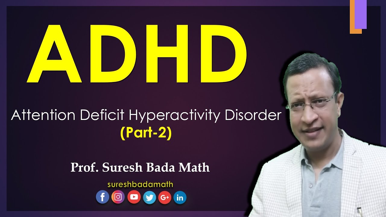 Attention Deficit Hyperactivity Disorder (ADHD) Part 2 [Assessment ...
