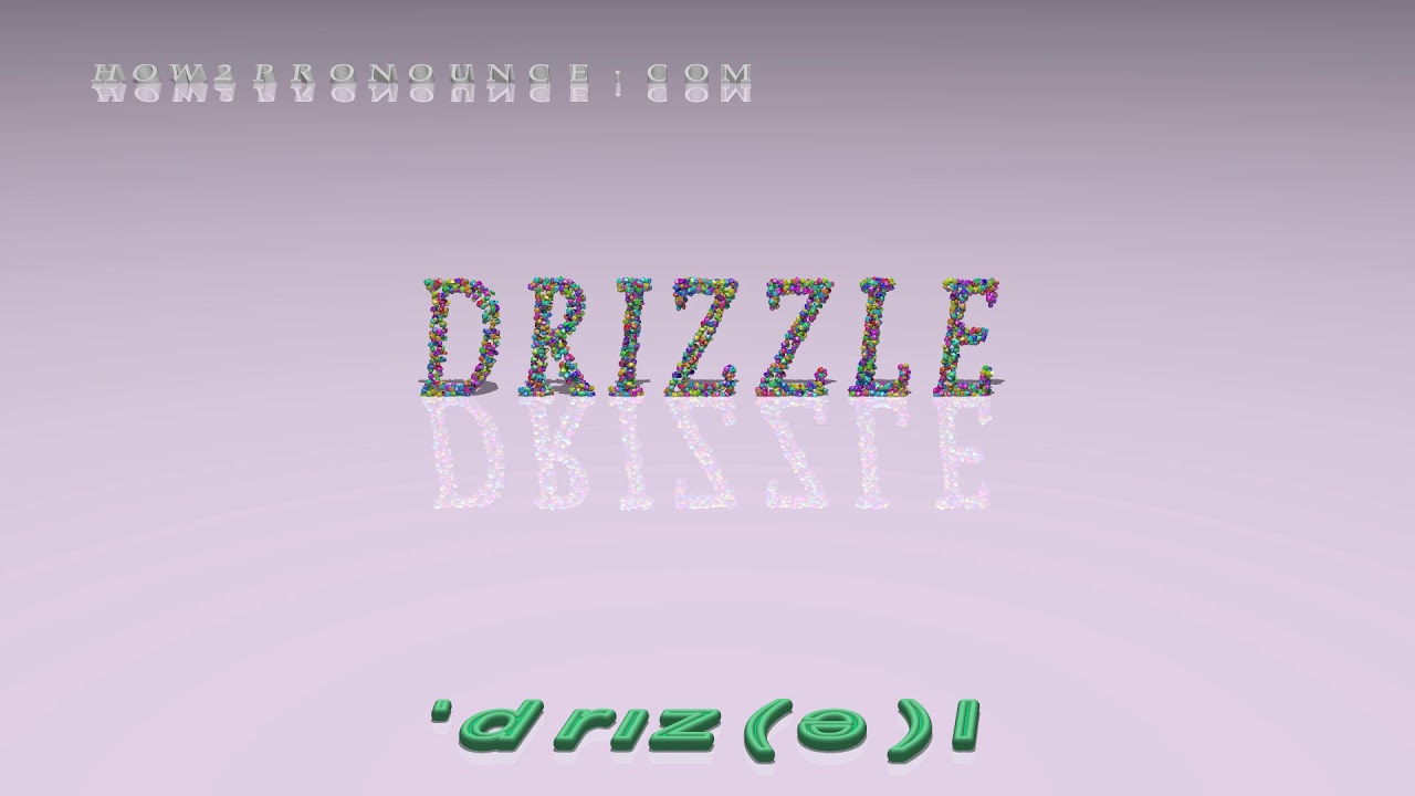 drizzle - pronunciation + Examples in sentences and phrases - YouTube