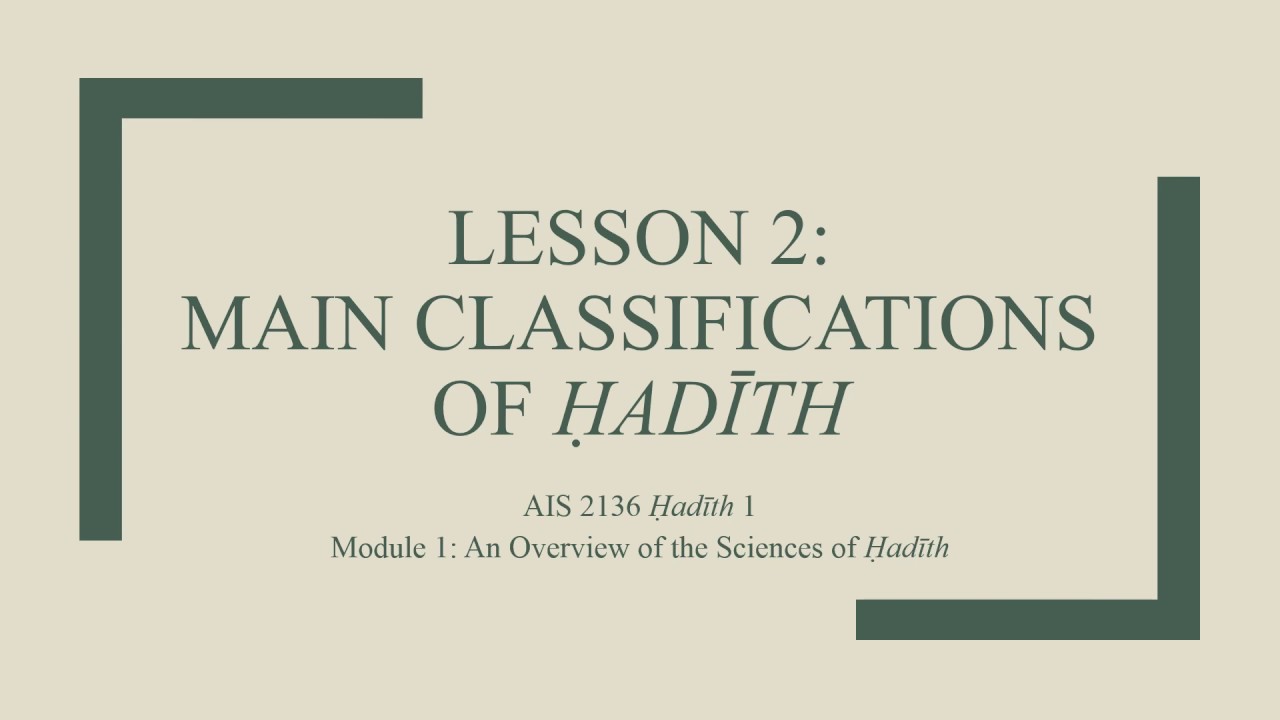 Lesson 2: Main Classifications of Hadith | AIS 2136 Hadith 1 Module 1 ...