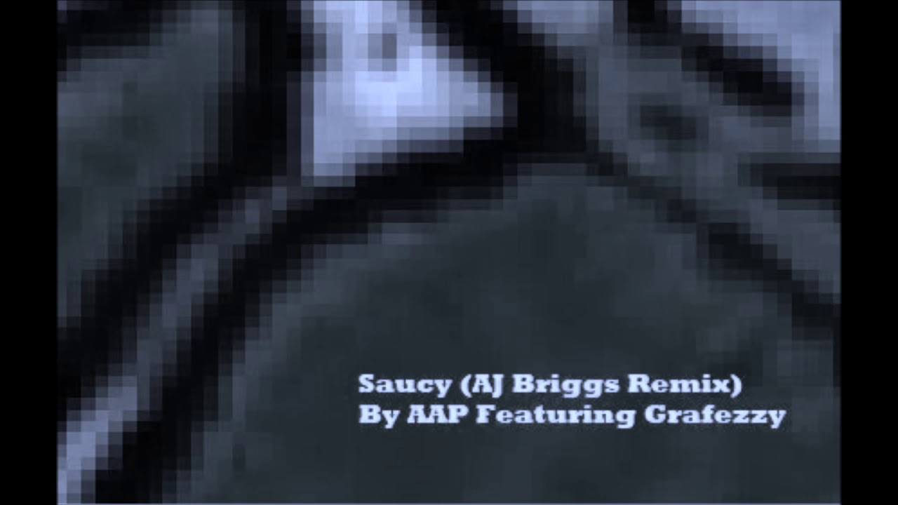 Saucy (AJ Briggs Remix) - AAP Featuring Grafezzy - YouTube