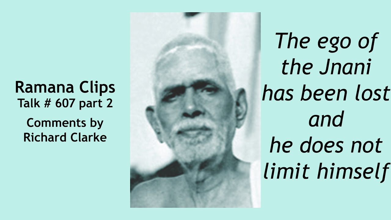 The ego of the Jnani has been lost and he does not limit himself ...