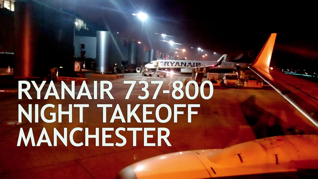 Ryanair 737-800 Manchester Airport Night Takeoff - YouTube