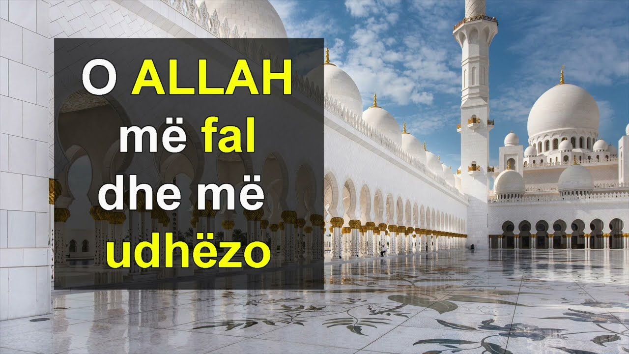 O ALLAH me fal dhe me udhezo - YouTube