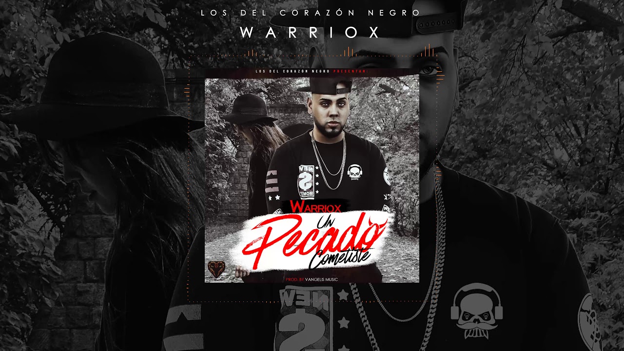 Warriox Un Pecado Cometiste - YouTube