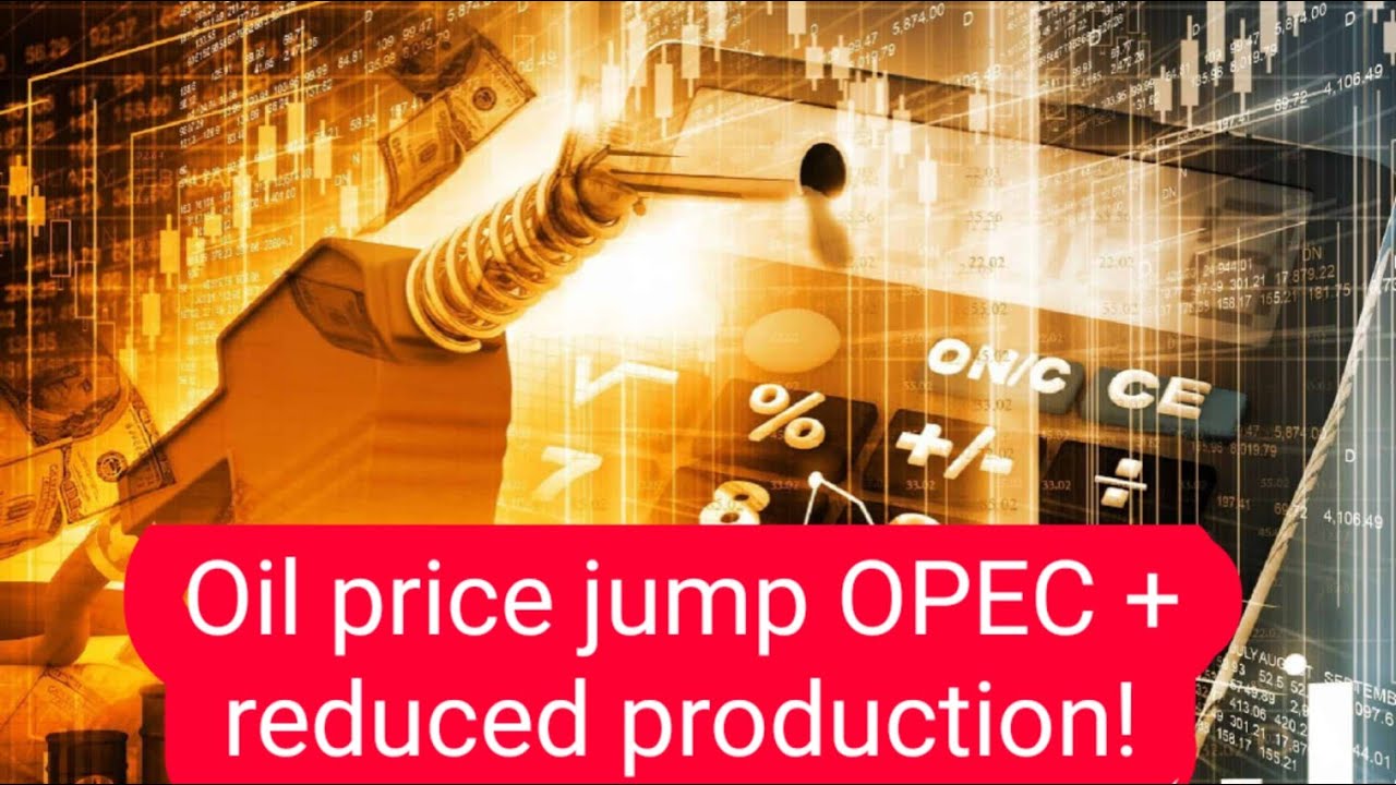 Oil price jump OPEC reduced production! - YouTube