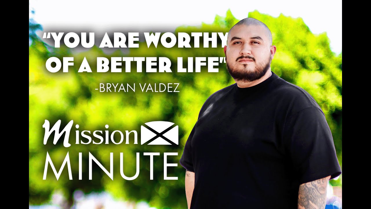 "You Are Worthy Of A Better Life" | Mission Minute #0039 | Bryan Valdez ...