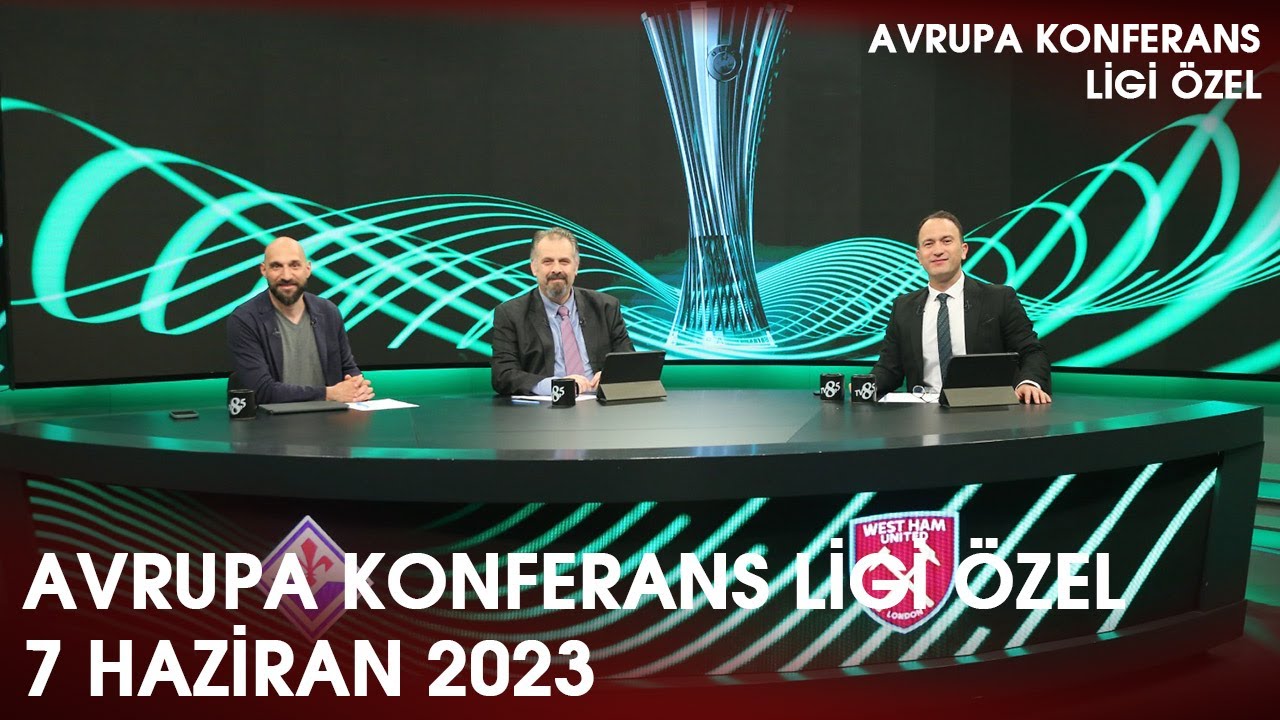 Avrupa Konferans Ligi Özel | 7 Haziran | Mehmet Özkan & Müjdat Mustafa ...