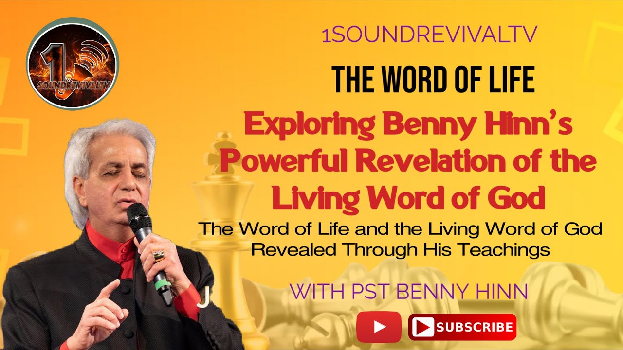 The Word of Life: Exploring Benny Hinn’s Powerful Revelation of the ...