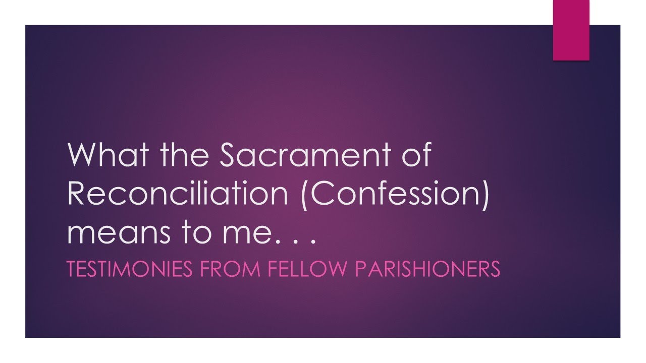 What the Sacrament of Reconciliation (Confession) Means to Me - YouTube