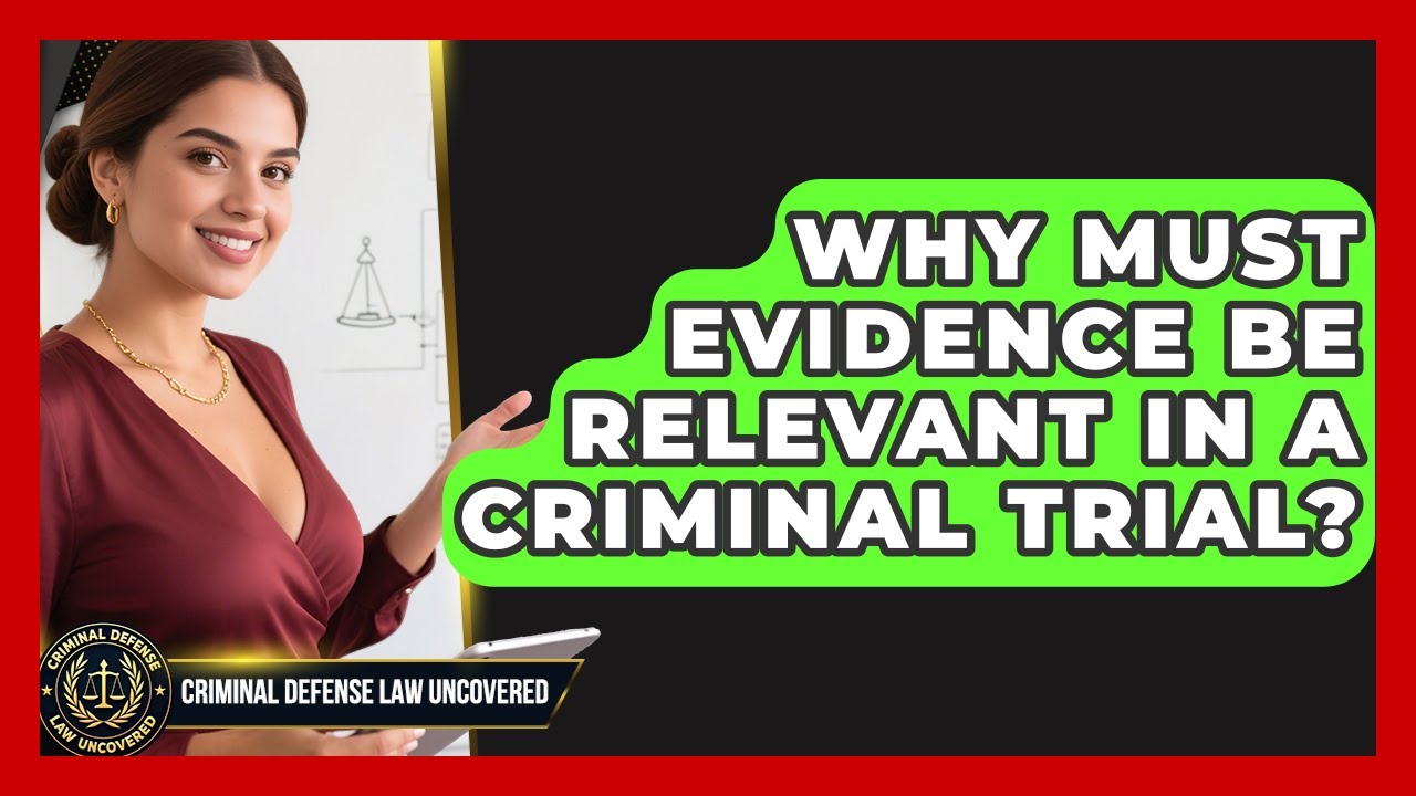 Why Must Evidence Be Relevant In A Criminal Trial? - Criminal Defense ...