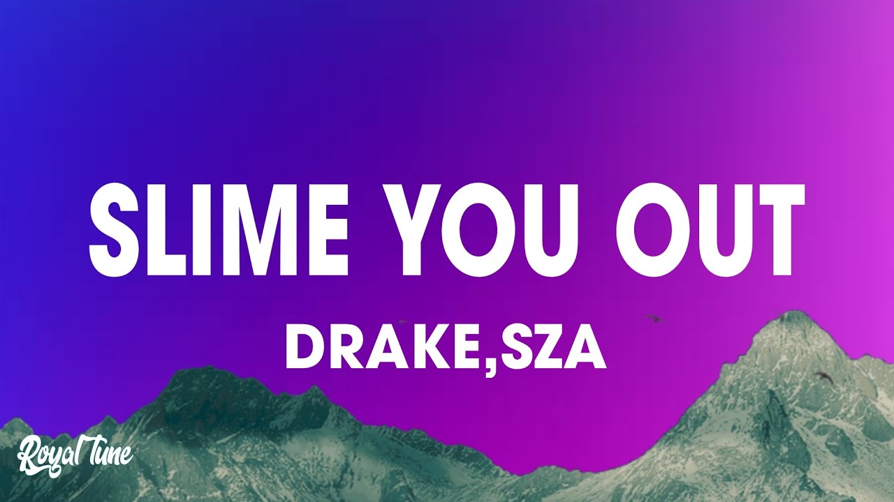Drake, SZA - Slime You Out (Lyrics) - YouTube