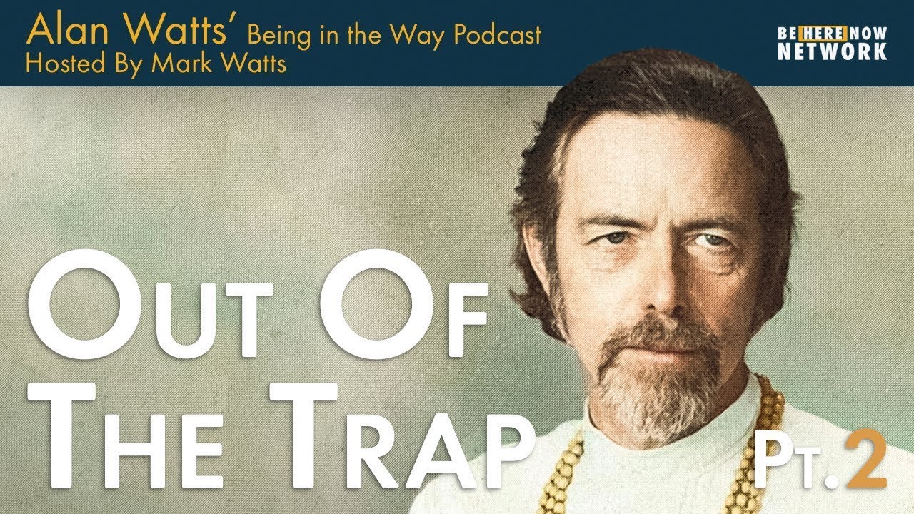 Alan Watts - Out Of The Trap - YouTube