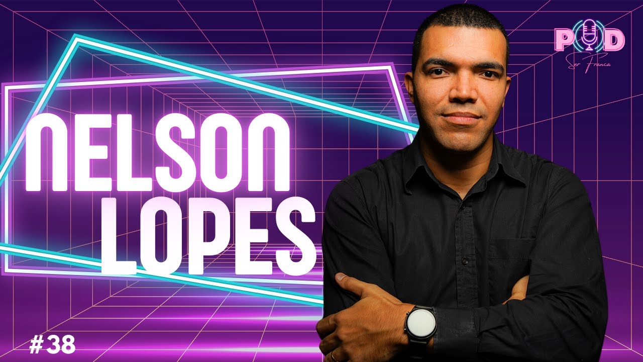 POD SER FRANCA #38 (Nelson Lopes e Gabriele Franca) - YouTube