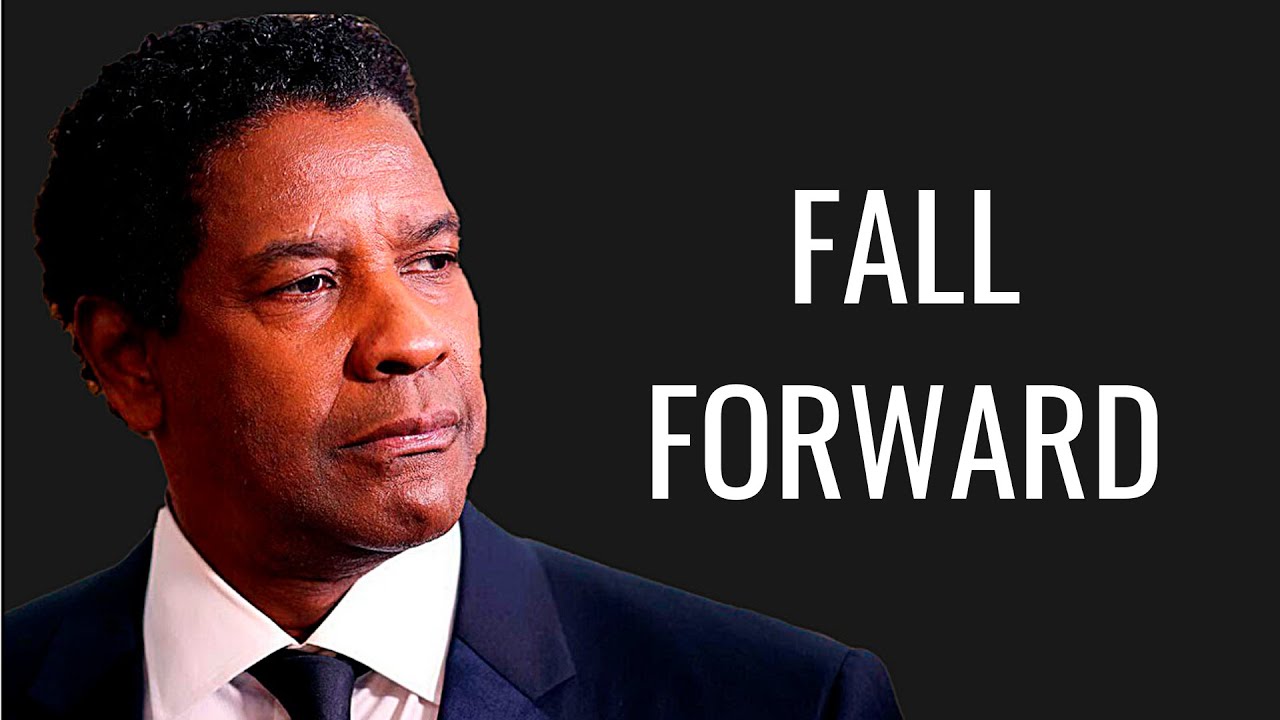 FALL FORWARD - Best Denzel Washington Motivational Speech 2021 - YouTube