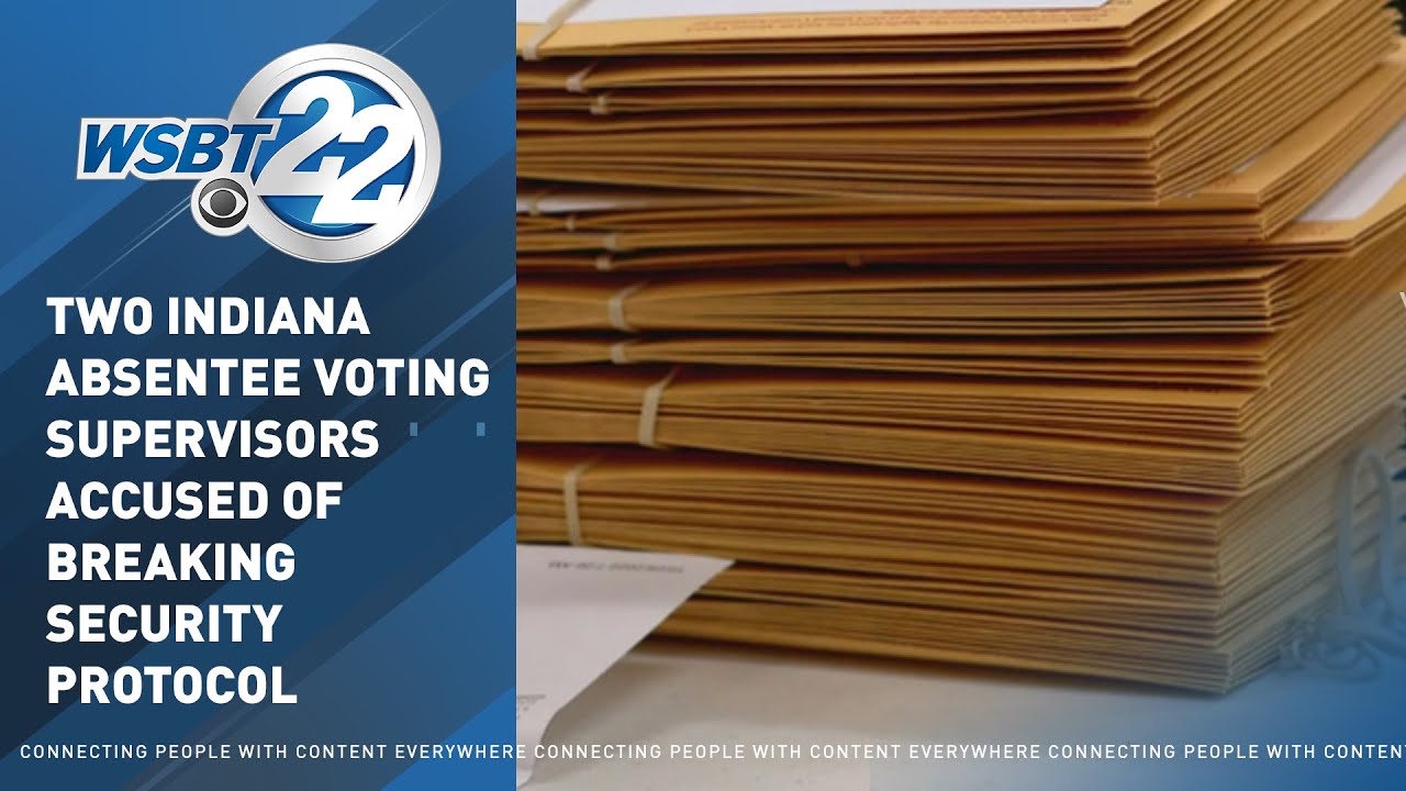Two Indiana absentee voting supervisors accused of breaking security ...