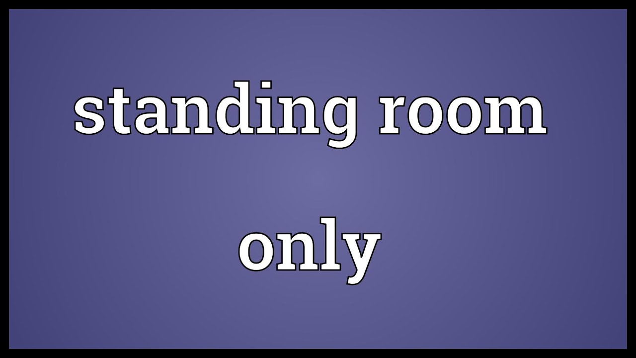 Standing room only Meaning - YouTube