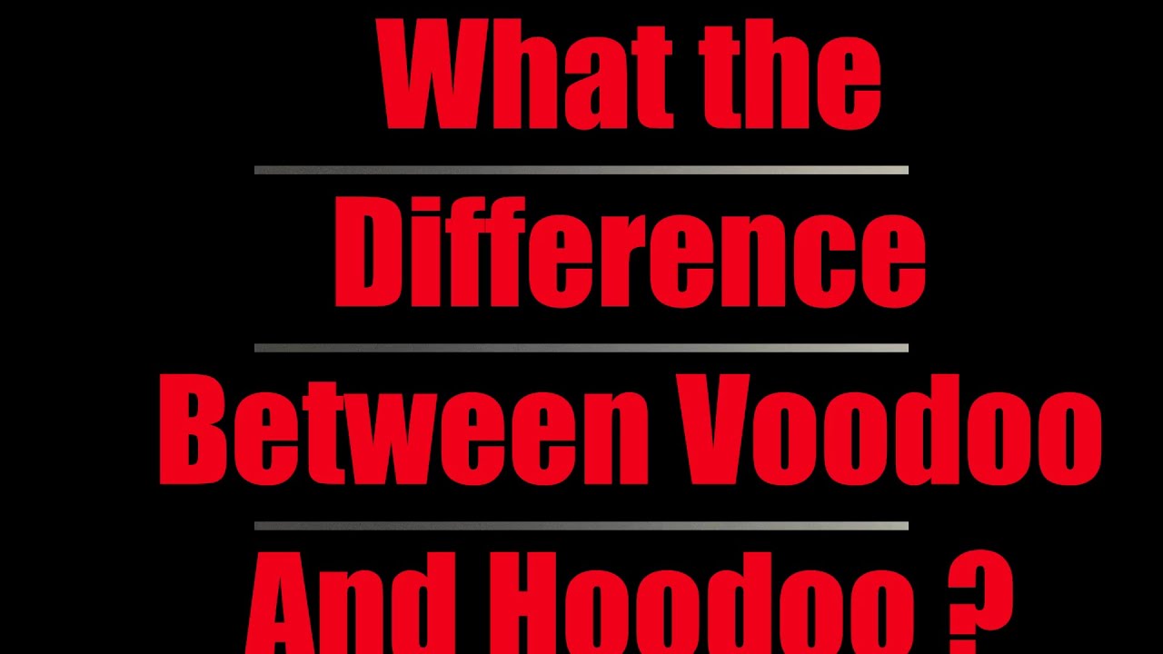 Voodoo and Hoodoo what the difference p.1 - YouTube