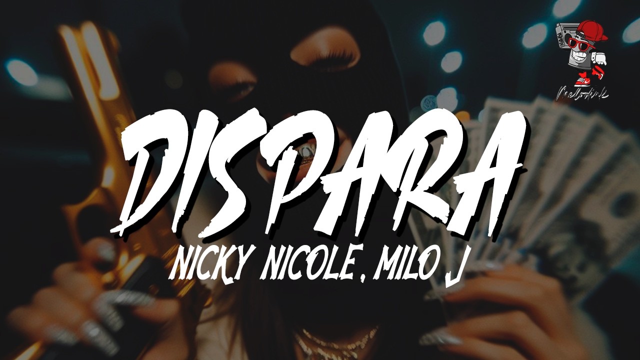 Nicky Nicole, Milo J - DISPARA*** - YouTube