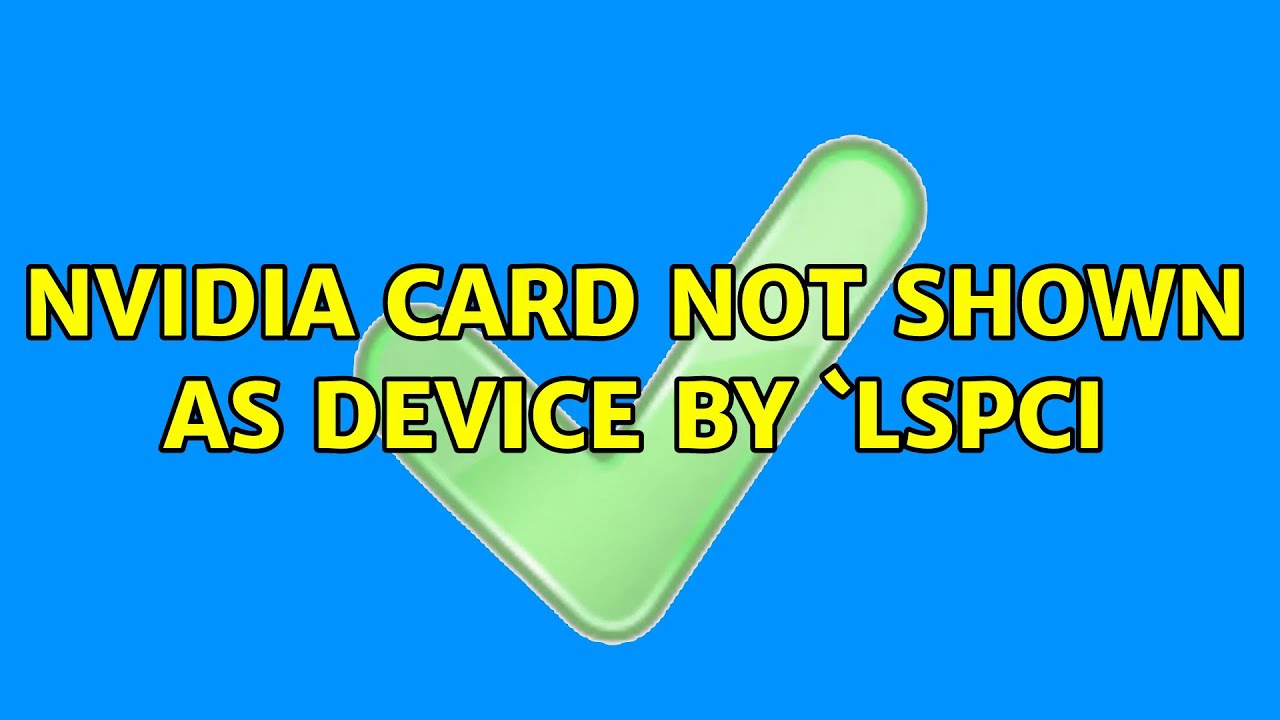 Nvidia Card Not Shown As Device By `lspci Youtube
