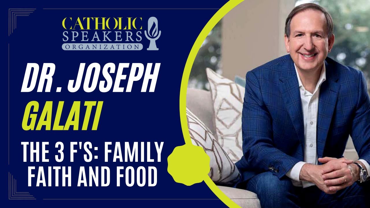 The 3 F's: Family, Faith and Food - Dr. Joseph Galati | Presented by ...