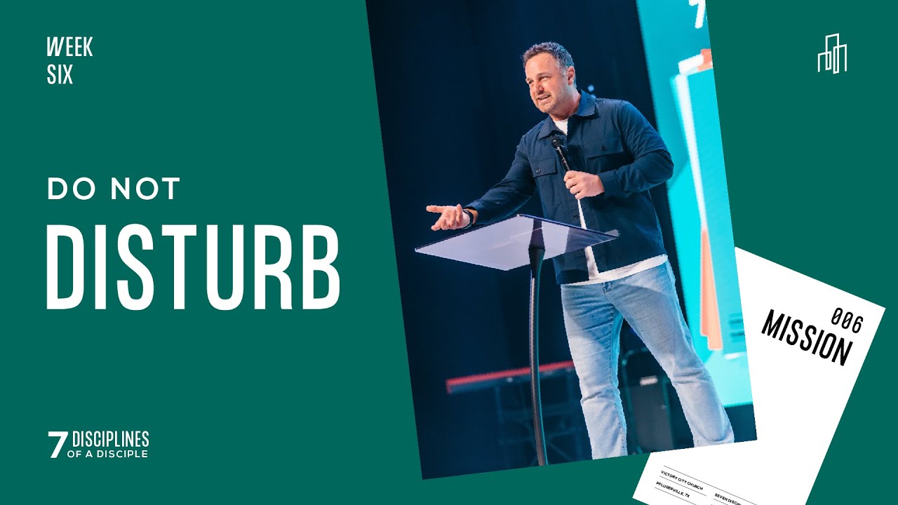 7 Disciplines of a Disciple: Do Not Disturb | Pastor Eric Morris - YouTube