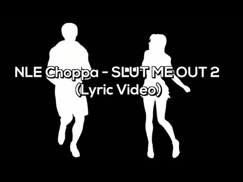 NLE Choppa - SLUT ME OUT 2 (Lyric Video) - YouTube